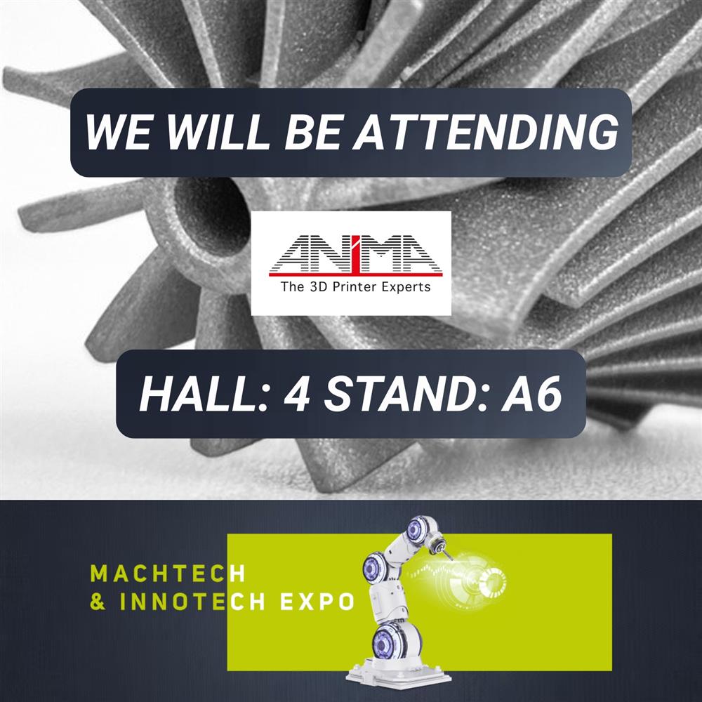 ANiMA - The 3D Printer Experts | Machtech & Innotech Expo 2025